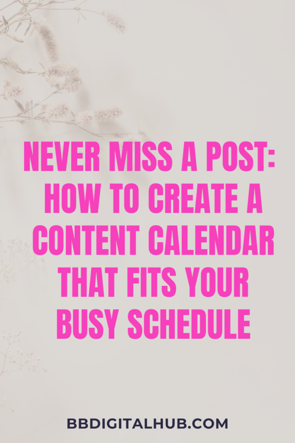 Never Miss a Post: How to Create a Content Calendar That Fits Your Busy ...